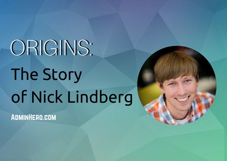 Origins: The Story of Nick Lindberg – Admin Hero