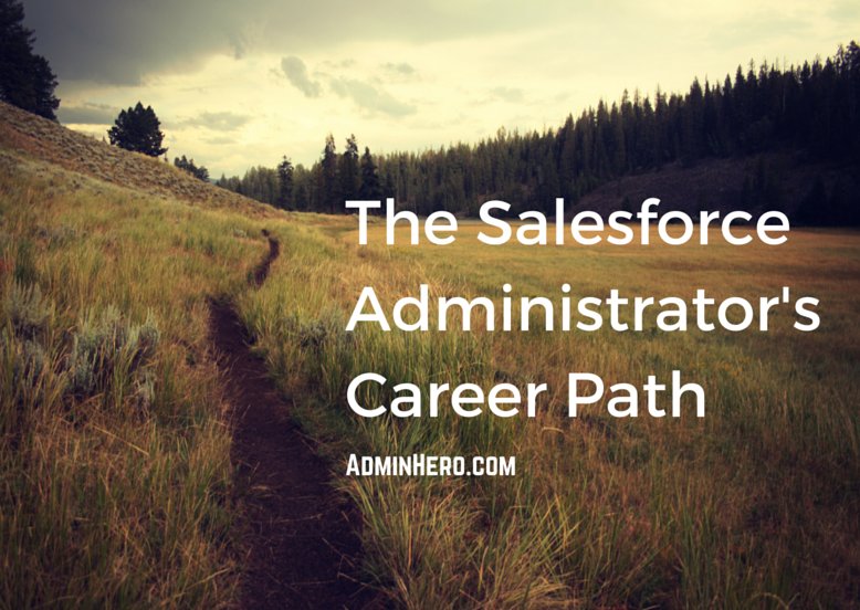The Salesforce Administrator’s Career Path – Admin Hero