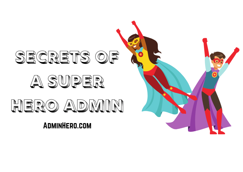 Secrets of a Super Hero Admin – Admin Hero