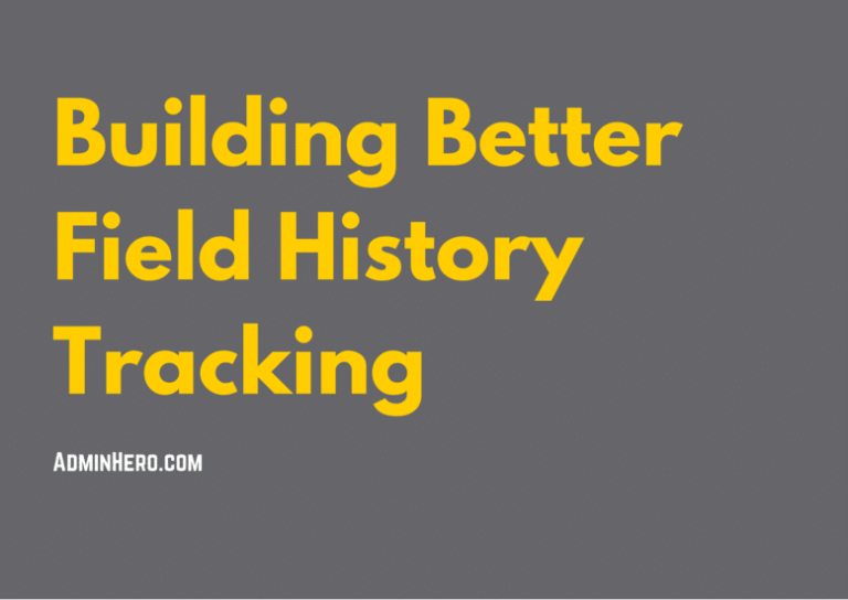 Building Better Field History Tracking – Admin Hero